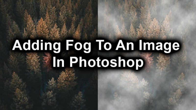 Adding Fog to an Image in Photoshop - Shutter...Evolve
