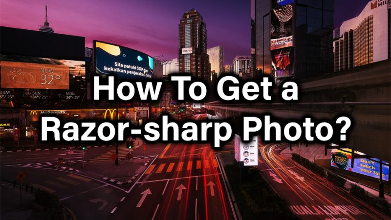 How to get a razor sharp photo? Hints & Tips - Shutter...Evolve