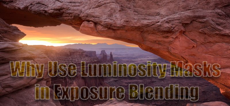 Why Use Luminosity Masks in Exposure Blending - Shutter...Evolve